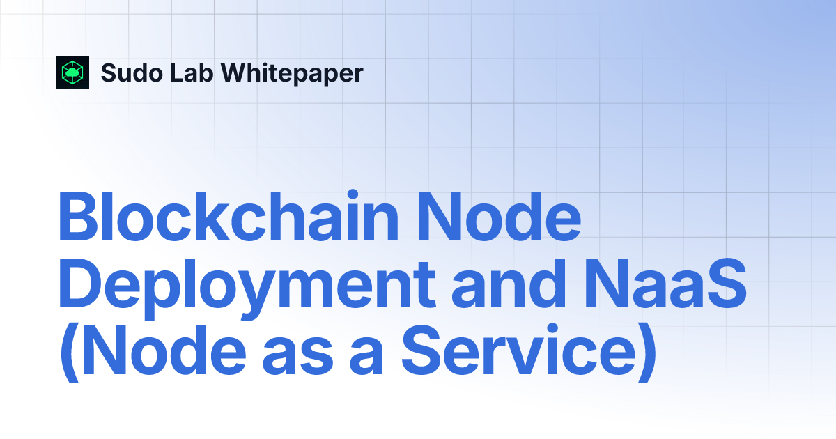 Blockchain Node Deployment and NaaS (Node as a Service) | Sudo Lab Whitepaper